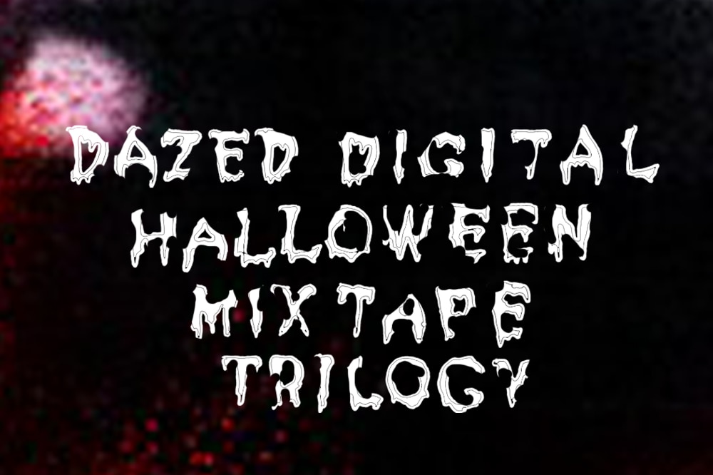 Dazed Halloween Mixtape Trilogy | Dazed