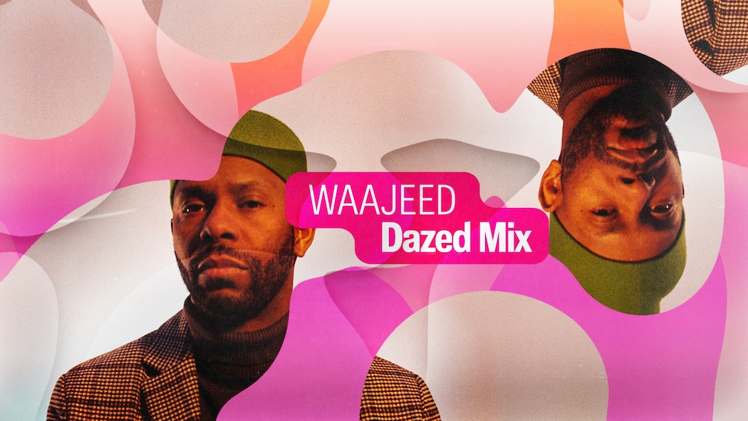 Dazed Mix: Waajeed | Dazed
