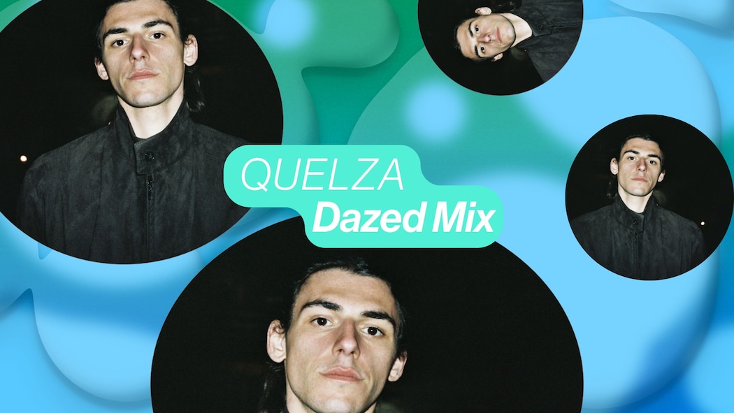 Dazed Mix: Quelza | Dazed