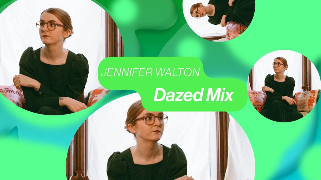Dazed Mix: Jennifer Walton | Dazed