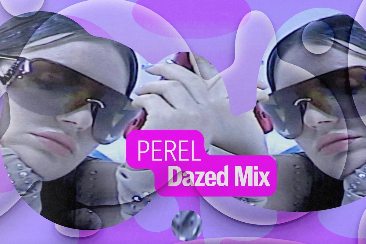 Dazed Mix: Perel | Dazed