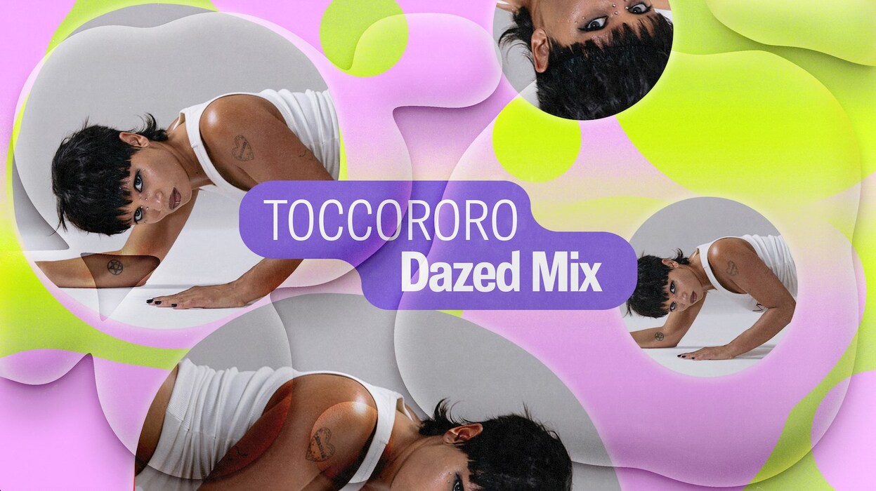 Dazed Mix: Toccororo | Dazed
