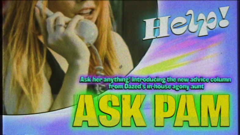 Ask Pam: how do I move on from my toxic ex? | Dazed