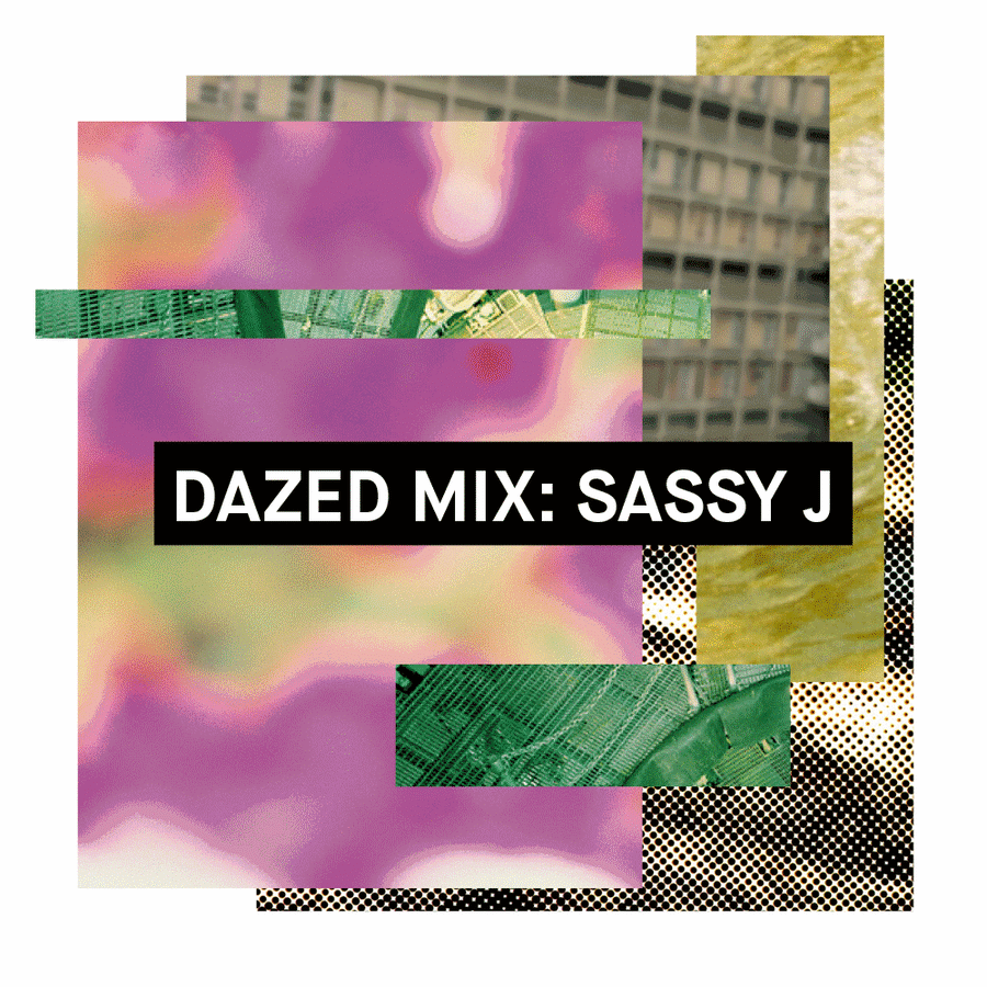 Dazed Mix: Sassy J | Dazed